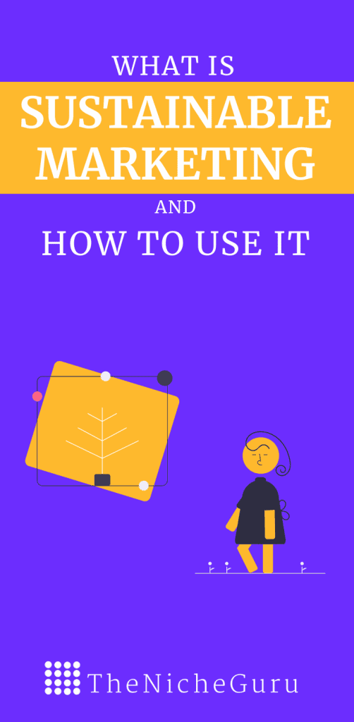 Sustainable Marketing Guide: What Is It and How to Use It - The Niche Guru