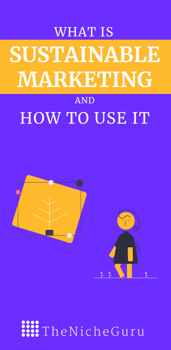 Sustainable Marketing Guide: What Is It and How to Use It - The Niche Guru
